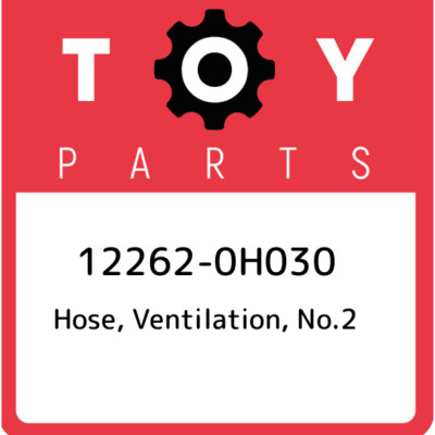 12262-0H030 Toyota Hose, ventilation, no.2 122620H030, New Genuine OEM ...
