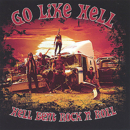 Hell Bent Rock N Roll by Go Like Hell (CD, Nov-2004, Buttermilk Records ...