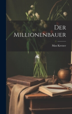 Der Millionenbauer [German] by Max Kretzer [Hardback] | eBay.de