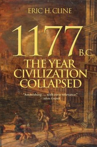 1177 B.C.: The Year Civilization Collapsed by Eric H Cline: New ...