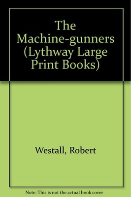 The Machine-Gunners (Lythway Large Print Children's Series) By W ...