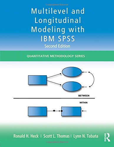 MULTILEVEL AND LONGITUDINAL MODELING WITH IBM SPSS By Ronald H. Heck ...