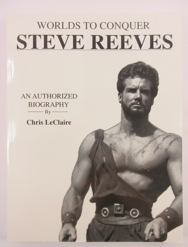 SIGNED 1st ED "Worlds to Conquer: STEVE REEVES BIOGRAPHY" Chris ...