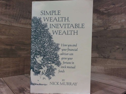 Simple Wealth, Inevitable Wealth: How You and Your Financial Advisor Can Grow Yo 9780966976311| eBay