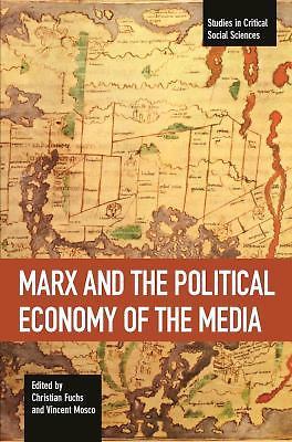 Marx and the Political Economy of the Media by Vincent Mosco (2017 ...