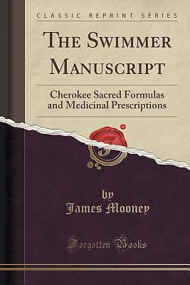 Swimmer Manuscript : Cherokee Sacred Formulas and Medicinal ...