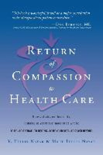 Return of Compassion to Healthcare by Tellis-Nayak, V, PhD ...