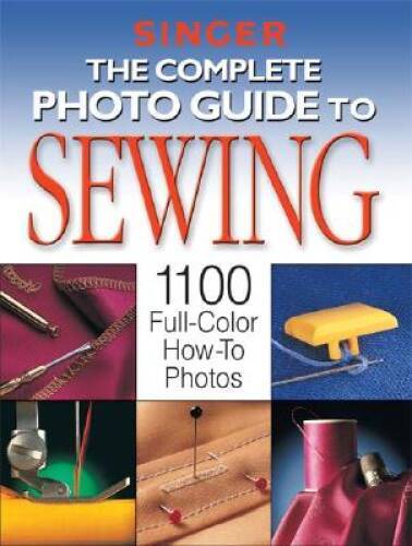 The Complete Photo Guide to Sewing (Singer) - Paperback - GOOD ...