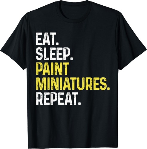 Eat Sleep Paint Miniatures Repeat Funny Miniature Painting Gift Unisex ...