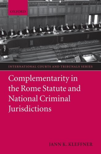 International Courts and Tribunals Ser.: Complementarity in the Rome ...