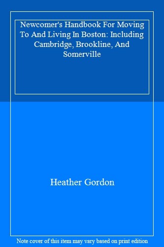 Newcomer's Handbook For Moving To And Living In Boston: Includi ...