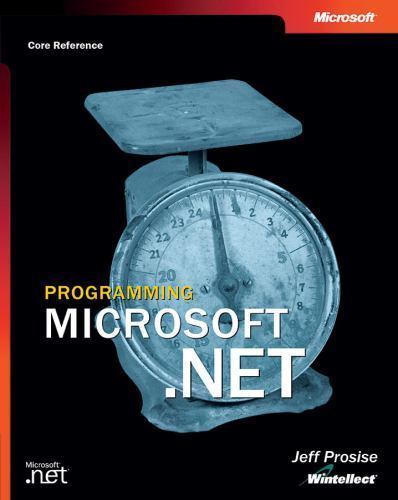 Developer Référence Ser.: Programming Microsoft® . NET by Microsoft Corporation Staff and Jeff ...