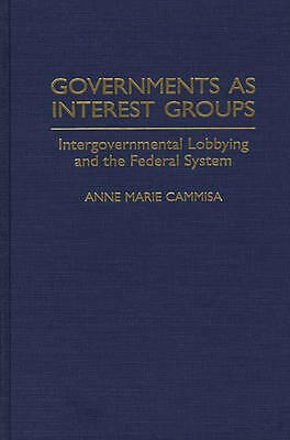 Governments as Interest Groups: Intergovernmental Lobbying and the ...