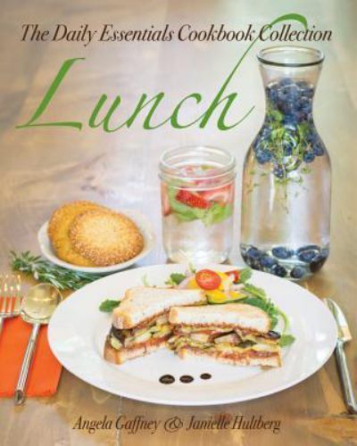 Daily Essentials Cookbook Collection: Lunch by Janielle Hultberg and ...