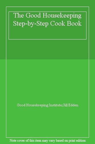 The Good Housekeeping Step-by-Step Cook Book,Gill Edden,Good ...