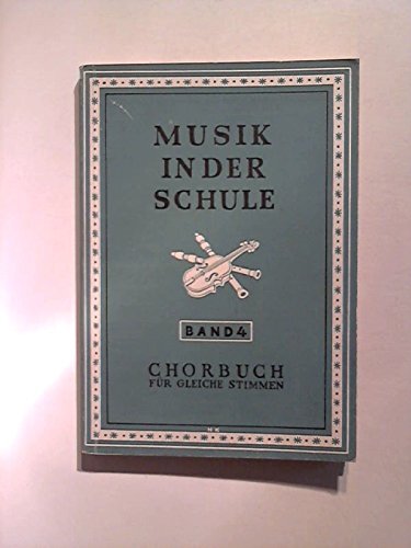 Musik in der Schule, Band IV. Chorbuch fur gleiche Stimmen, Unknown | eBay
