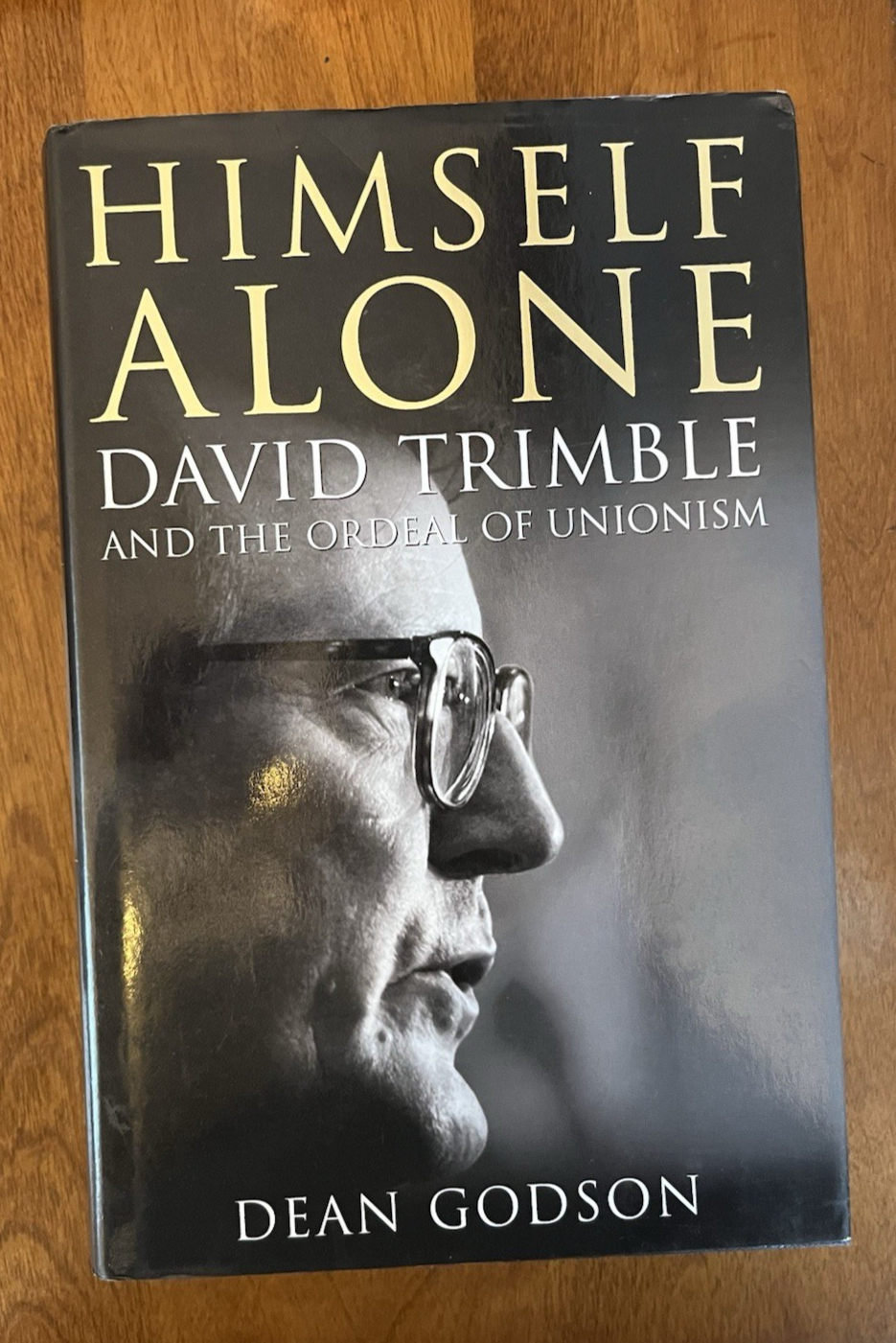 Himself Alone-David Trimble and the Ordeal of Unionism :Signed Copy HC ...