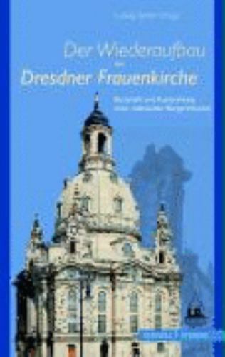Wiederaufbau der Dresdner Frauenkirche : Botschaft und Ausstrahlung ...