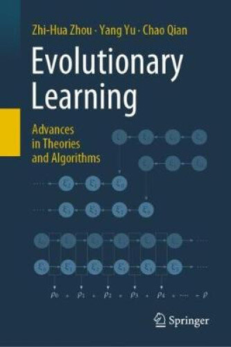 Evolutionary Learning: Advances in Theories and Algorithms by Chao Qian ...