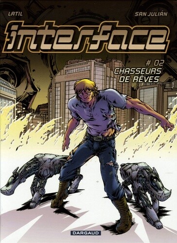Interface, Tome 2 : Chasseurs de reves, Dominique Latil, Sergi San ...