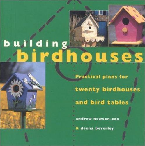 Building Birdhouses by Deena Beverley and Andrew Newton-Cox (2000 ...