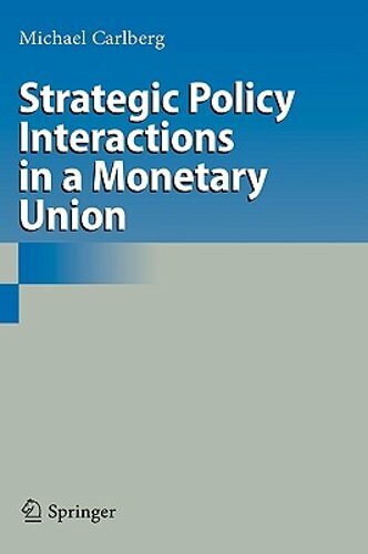 Strategic Policy Interactions in a Monetary Union by Michael Carlberg ...