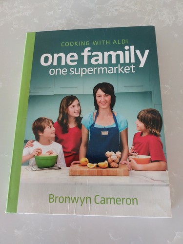 Cooking with ALDI: One Family One Supermarket by Bronwyn Cameron ...
