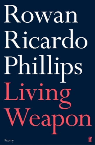 Rowan Ricardo Phillips Living Weapon (Paperback) 9780571366279 | eBay