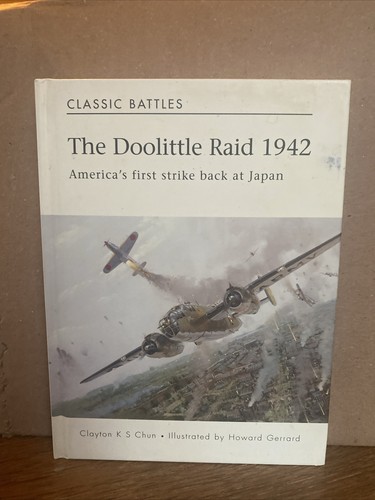 Clayton Chun, Howard Gerrard THE DOOLITTLE RAID 1942 2006, 1st prtg ...