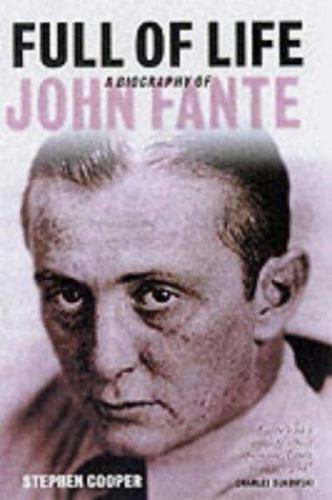 Full of Life : A Biography of John Fante by Stephen Cooper (2001, Trade ...