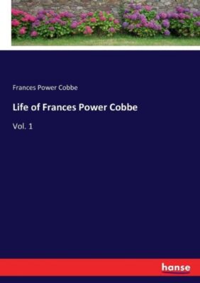 Life Of Frances Power Cobbe: Vol 1 9783744728096| eBay