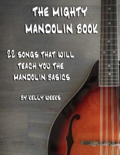 Mighty Mandolin Book : 22 Songs That Will Teach You the Mandolin Basics ...