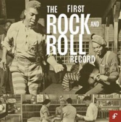 Various Artists - The First Rock and Roll Record (4LP / 3CD / 7 Inch ...