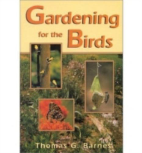 Gardening for the Birds by Thomas G. Barnes (1998, Hardcover) for sale ...