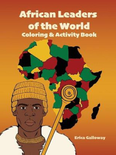 African Leaders of the World Coloring & Activity Book by Erica Galloway ...