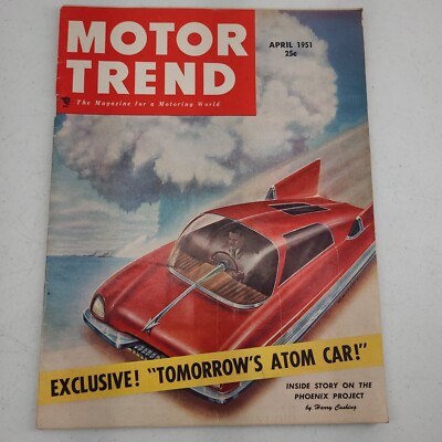 Motor Trend Magazine April 1951 Tomorrows Atom Car Inside Story Phoenix ...
