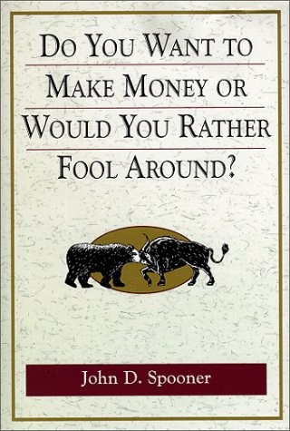 Do You Want to Make Money or Would You Rather Fool Around? by Spooner ...