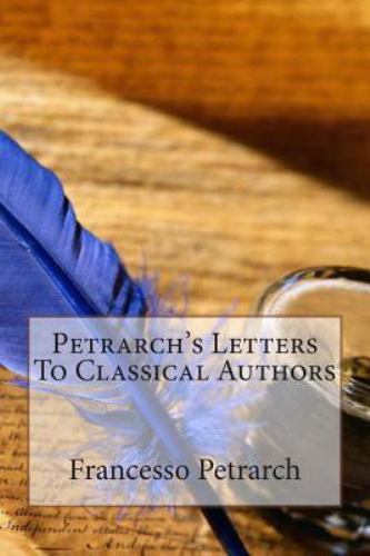 Petrarch's Letters to Classical Authors by Francesso Petrarch (1910 ...