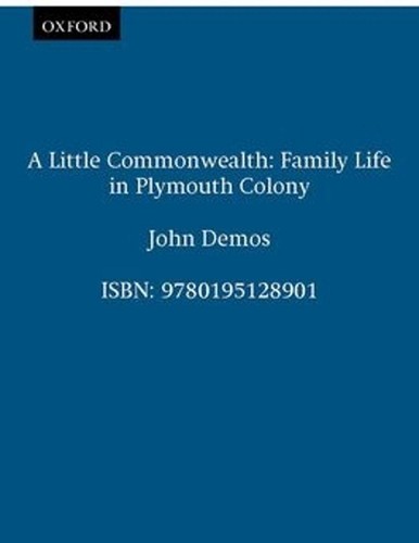 A Little Commonwealth: Family Life in Plymouth Colony by John Demos ...