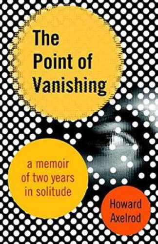 The Point of Vanishing: A Memoir of Two Years in Solitude by Howard ...