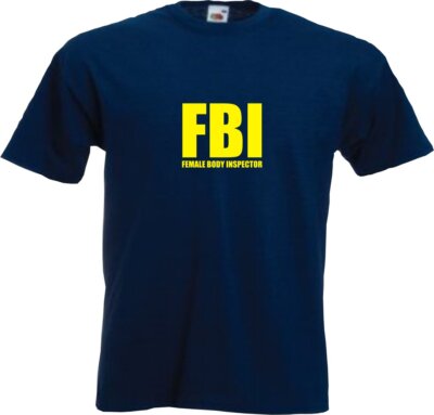 FBI Female Body Inspector - FUNNY SLOGAN YELLOW MOTIF Mens T-Shirt ...