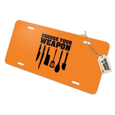 Choose Your Weapon Chef Baker Kitchen Metal Vanity Tag License Plate | eBay