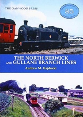 The North Berwick and Gullane Branch Lines (Oakwood Library of Railway ...