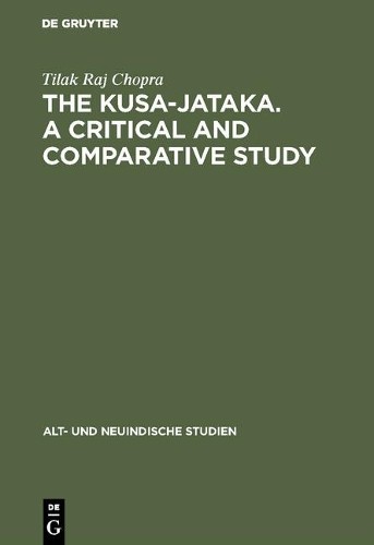 Tilak Raj Chopr The Kusa-Jataka. A critical and comparati (Hardback ...