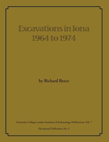 Univ Col London Inst Arch Pub Ser.: Excavations in Iona 1964 To 1974 by ...