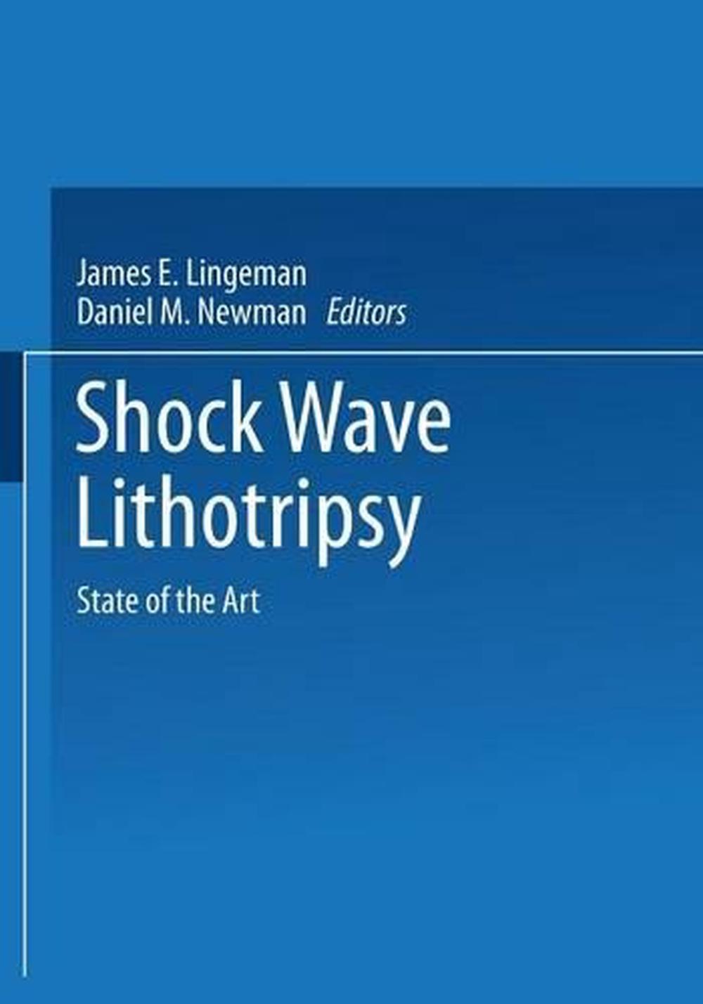 Shock Wave Lithotripsy : State of the Art by James Lingeman (2013 ...