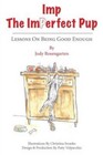 Imp The Imperfect Pup: Lessons on Being Good Enough - Paperback - GOOD ...