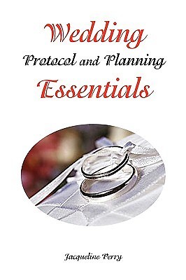Wedding Protocol and Planning Essentials by Perry, Jacqueline ...