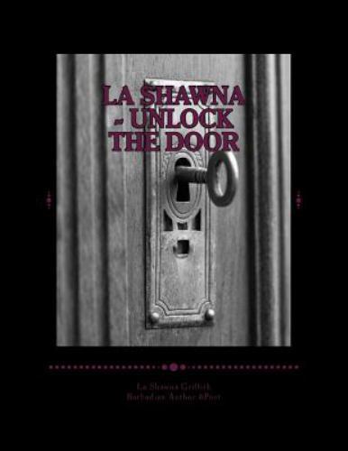 Shawna - Unlock the Door by La Shawna Griffith (2015, Trade Paperback ...