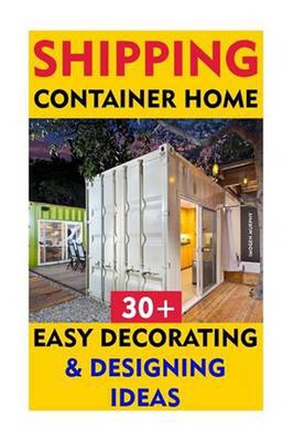 Shipping Container Home: 30+ Easy Decorating & Designing Ideas by ...